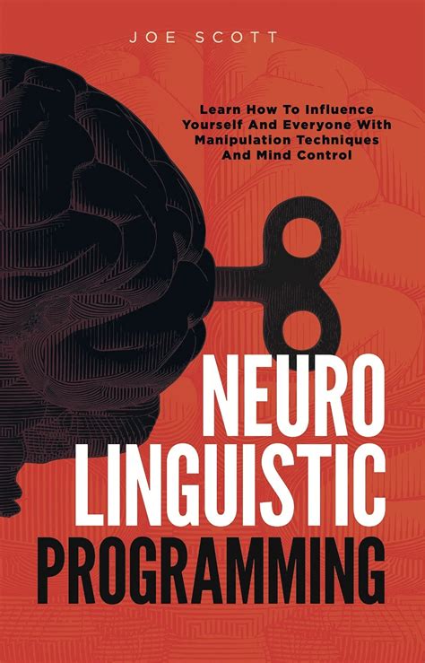 neuro linguistic programming learn how to influence yourself and