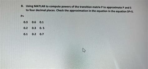 Solved 8 Using Matlab To Compute Powers Of The Transition