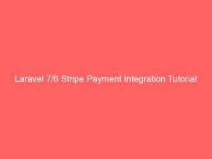 Laravel Stripe Payment Integration Tutorial Codehunger Blog