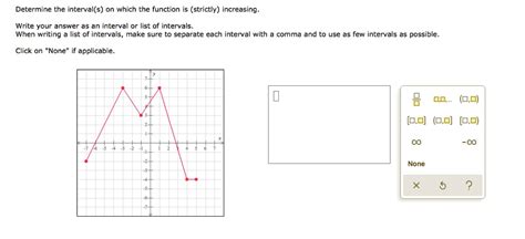 Solved Determine The Intervals On Which The Function Is Strictly Increasing Write Your