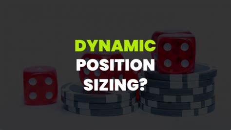 Dynamic Position Sizing Is It Time To Go Big Tradingtact