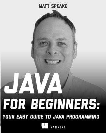 Java For Beginners Your Easy Guide To Java Programming Matthew Speake