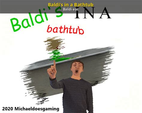 Baldis In A Bathtub Mod For Baldis Basics Baldi Mods