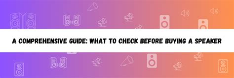 A Comprehensive Guide What To Check Before Buying A Speaker