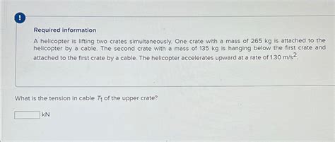 Solved Required InformationA Helicopter Is Lifting Two Chegg