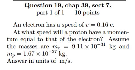 Solved An Electron Has A Speed Of V 0 16 C At What Speed