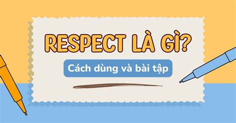 Respect Là Gì Chi Tiết Về Khái Niệm Cấu Trúc Và Bài Tập