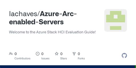 GitHub Lachaves Azure Arc Enabled Servers Welcome To The Azure Stack HCI Evaluation Guide