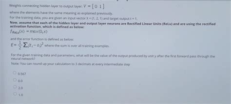 Solved Consider The Simple Hidden Layer Neural Network Chegg