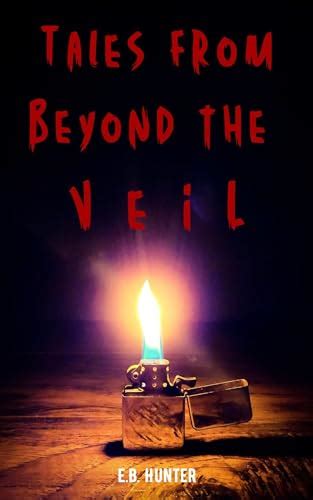 Tales From Beyond The Veil By E B Hunter Goodreads
