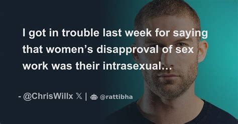 I Got In Trouble Last Week For Saying That Womens Disapproval Of Sex