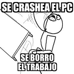 Meme Desk Flip Rage Guy Se Crashea El Pc Se Borro El Trabajo