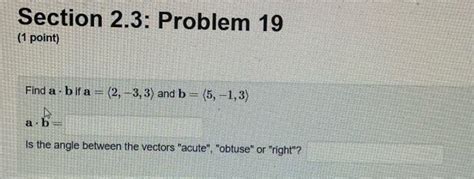 solved section 2 3 problem 19 1 point find a⋅b if