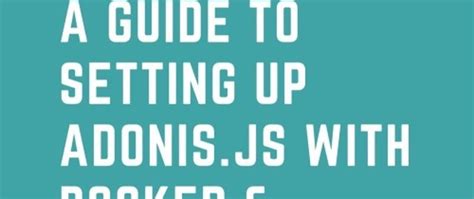 Setting Up Adonis Js With Docker MySQL DEV Community