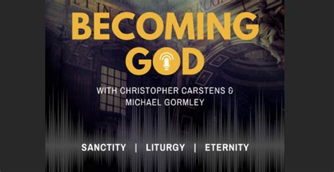 Becoming God With Christopher Carstens An Adoremus Bulletin Podcast