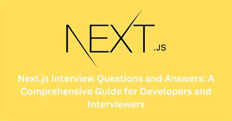 Nextjs Interview Questions And Answers A Comprehensive Guide For