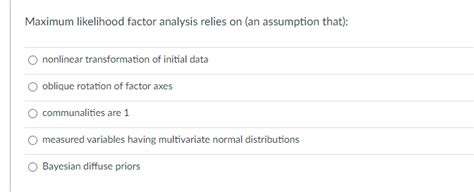 Solved Maximum Likelihood Factor Analysis Relies On An