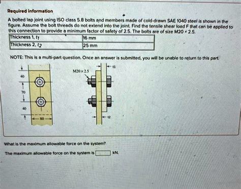 Solved Requiredinformation A Bolted Lap Joint Using Iso Class 5 8 Bolts And Members Made Of