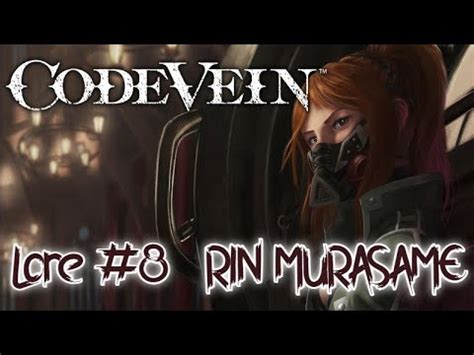CODE VEIN LORE RIN MURASAME YouTube