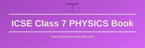 ICSE Class Physics Book The Brainbox Tutorials