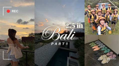 Bali Vlog Part 1 BTR Water Rafting At Telaga Waja Villa MJ In Canggu