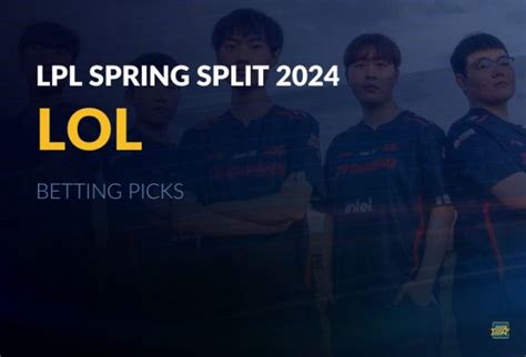 Esports Betting Lol Lpl Spring Split 2024 Picks Mts