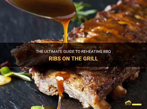 The Ultimate Guide To Reheating Bbq Ribs On The Grill Shungrill