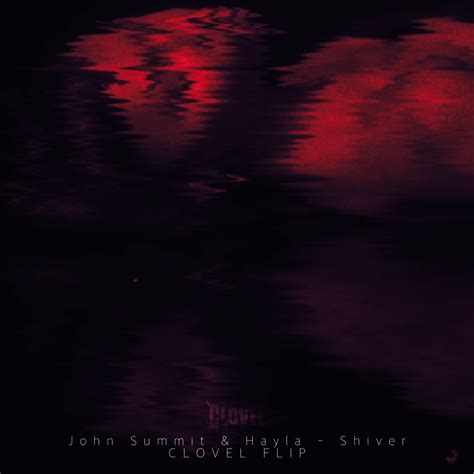 John Summit And Hayla Shiver Clovel Flip By Clovel Free Download On