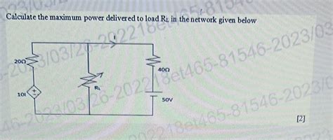 solved calculate the maximum power delivered to load rl in