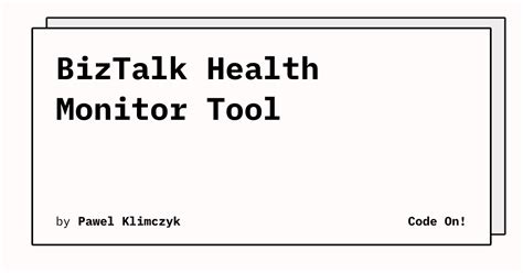 BizTalk Health Monitor Tool
