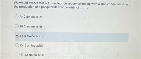 Solved We Would Expect That A Nucleotide Sequence Ending Chegg