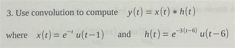 solved 3 use convolution to compute y t x t ∗h t where