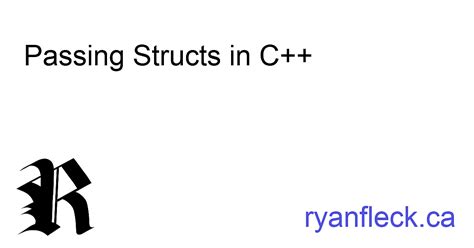 Passing Structs In C Ryan Fleck