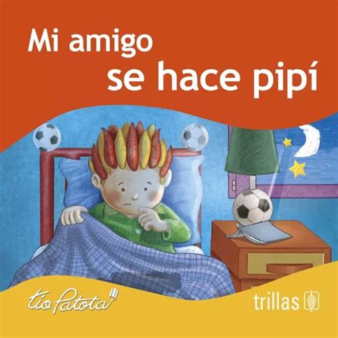 Mi Amigo Se Hace Pipi Serie Los Problemas De Mi Amig Trillas Mercadolibre