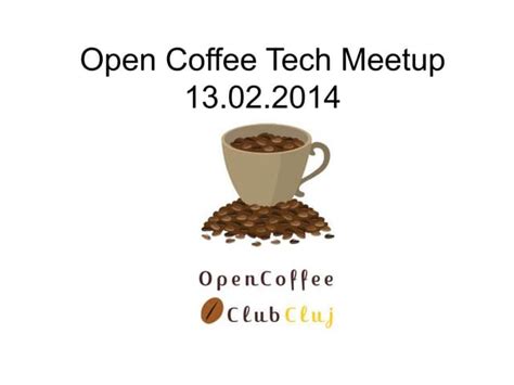 Open Coffee Tech 2nd Meetup Ppt