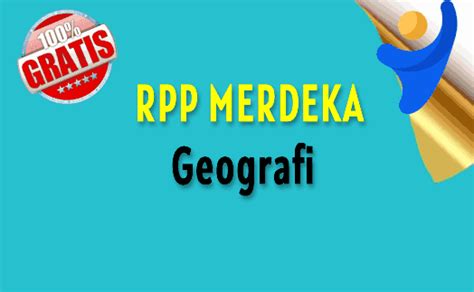 Download Rpp Geografi Kurikulum Merdeka Kelas X Xi Xii Lengkap Fase