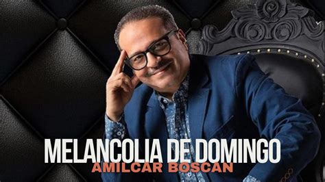 Melancolia De Domingo Amilcar Boscan Youtube