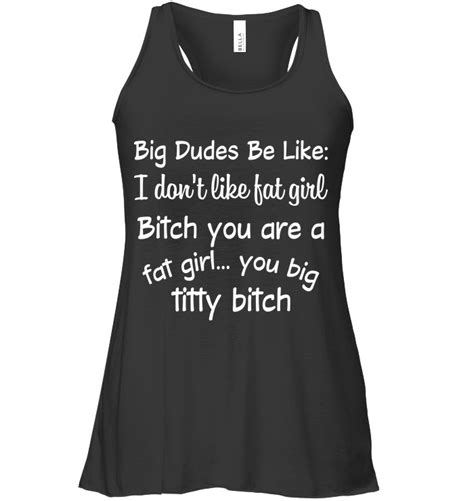 Bitch You Big Titty Bitch Funny Shirts Funny Mugs Funny T Shirts For Woman And Men T Shirts