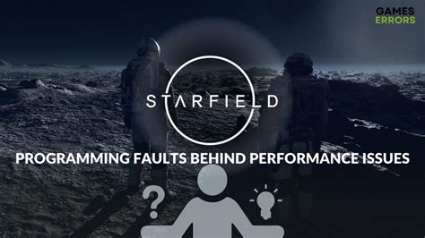 Starfield Performance Issues Major Programming Faults Found