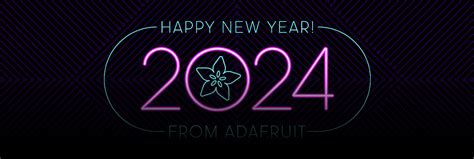 Happy 2024 « Adafruit Industries Makers Hackers Artists Designers And Engineers