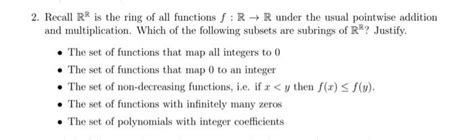 Solved 2 Recall Rr Is The Ring Of All Functions Fr→r Under