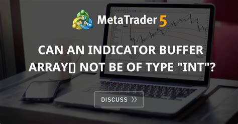 Can An Indicator Buffer Array Not Be Of Type Int Indices Mql4 And Metatrader 4 Mql4
