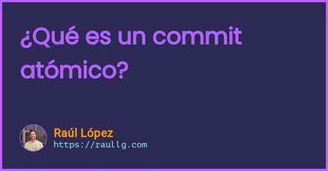 ¿qué Es Un Commit Atómico
