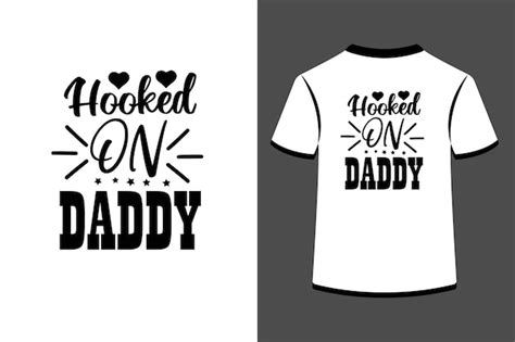 Premium Vector Hooked On Daddy