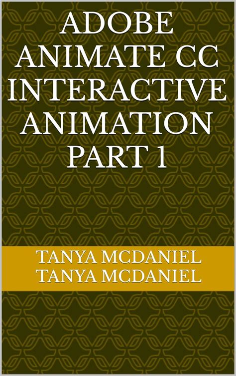 Adobe Animate Cc Interactive Animation Part 1 Ebook Tanya Mcdaniel