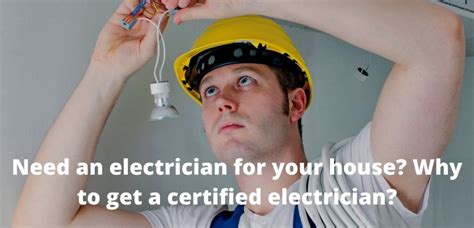 Need An Electrician Why To Get A Certified Electrician