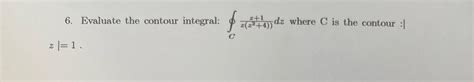Solved Evaluate The Contour Integral O∫c﻿z 1z Z2 4 ﻿where