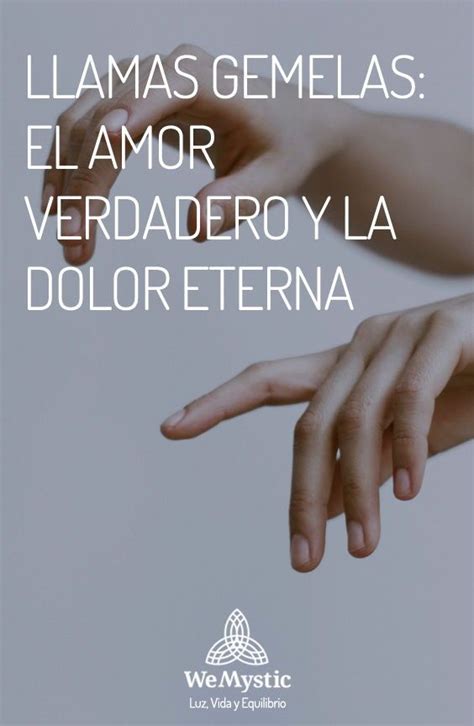 Llamas Gemelas El Amor Verdadero Y La Dolor Eterna Wemystic Llamas