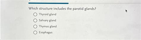 Solved Which Structure Includes The Parotid Glands Thyroid Chegg