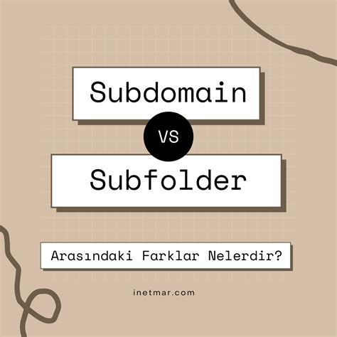 Subdomain ile Subfolder Arasındaki Farklar Nelerdir inetmar Hosting Teknoloji Blog Haber
